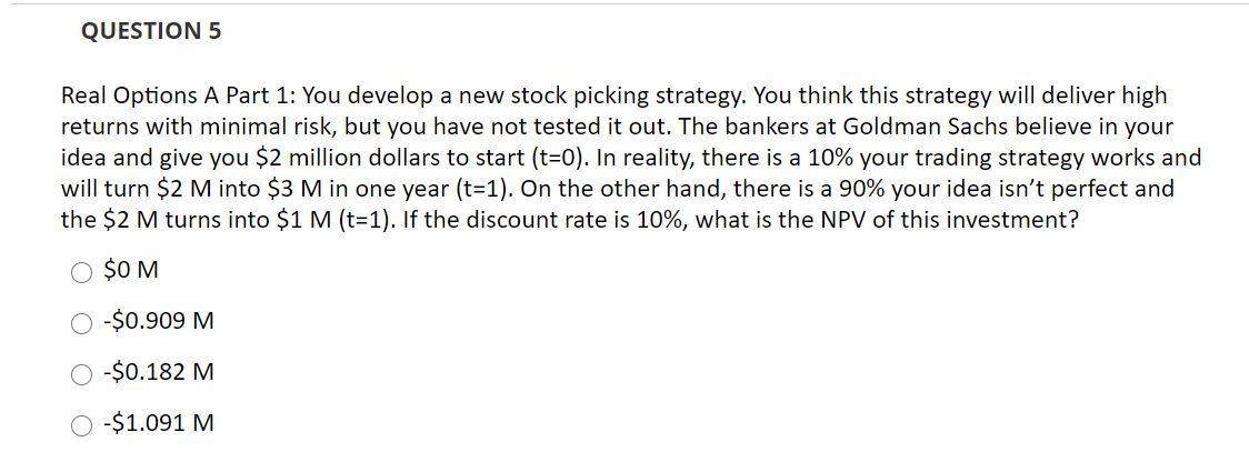 QUESTION 5 Real Options A Part 1: You develop a new | Chegg.com