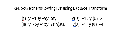 Solved Q4: Solve the following IVP using Laplace Transform. | Chegg.com