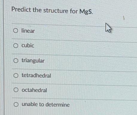 Solved Predict the structure for MgS. linear cubic | Chegg.com