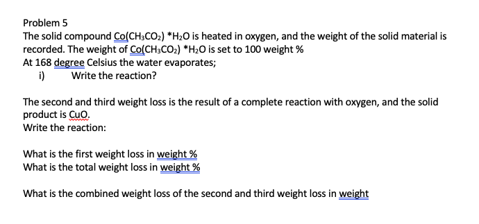 Solved Problem 5 The solid compound Co(CH3CO2) *H20 is | Chegg.com