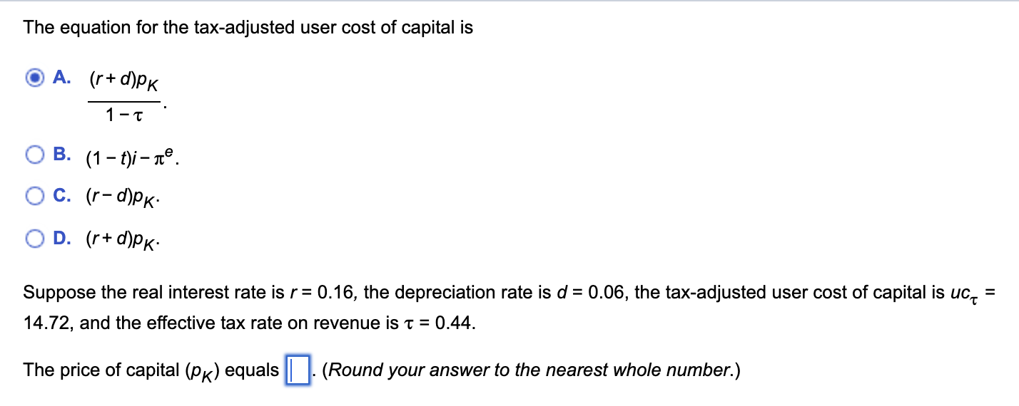 Solved The equation for the tax-adjusted user cost of | Chegg.com