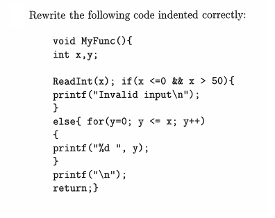 Solved Rewrite the following code indented correctly: void | Chegg.com
