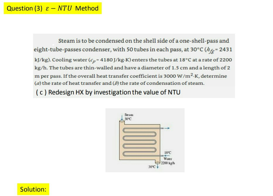 Solved Question (3) { – NTU Method Steam is to be condensed | Chegg.com
