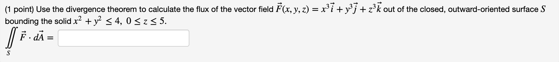 Solved (1 point) Use the divergence theorem to calculate the | Chegg.com