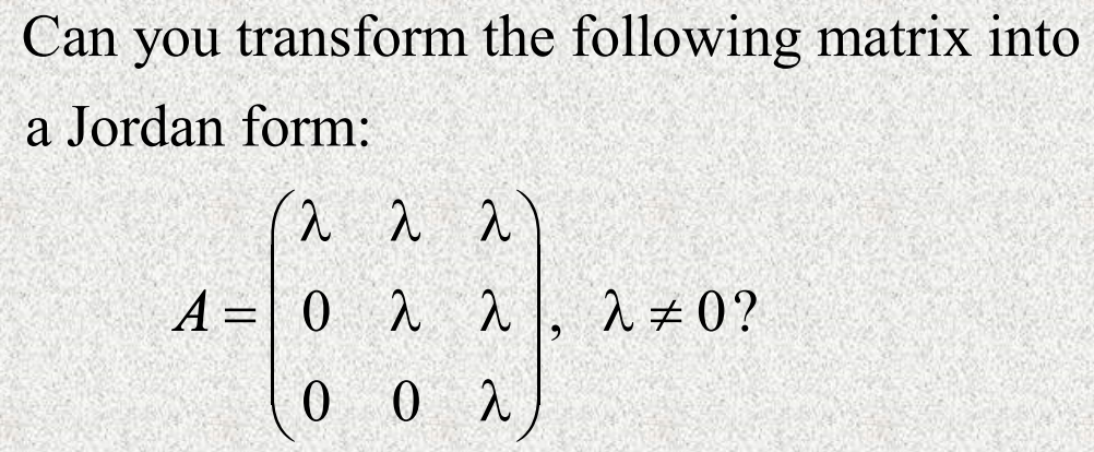 Solved Can you transform the following matrix into a Jordan | Chegg.com