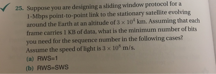 Solved 25. Suppose you are designing a sliding window | Chegg.com