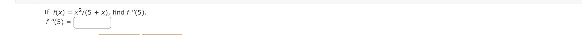 Solved If f(x)=x25+x, ﻿find f''(5).f''(5)= | Chegg.com