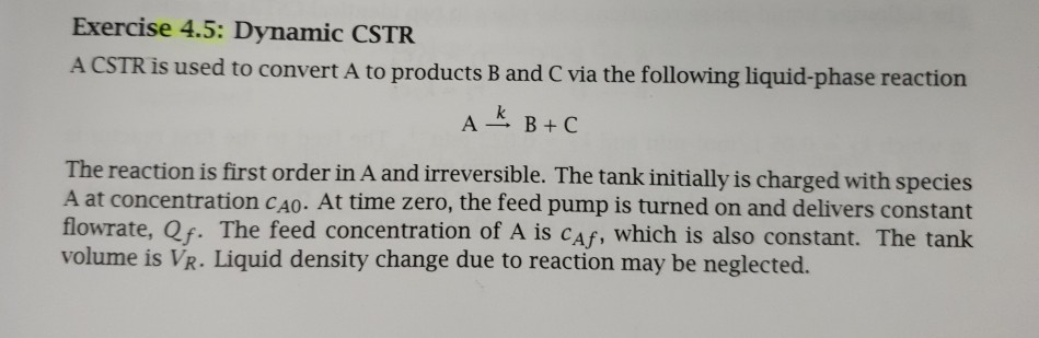 Solved Exercise 4.5: Dynamic CSTR A CSTR is used to convert | Chegg.com