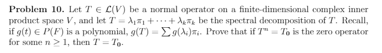 Solved Problem 10. Let T E L(V) be a normal operator on a | Chegg.com