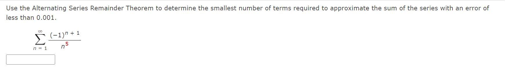 Solved Use the Alternating Series Remainder Theorem to | Chegg.com