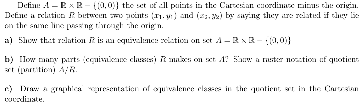 Solved Define A = R XR – {(0,0)} the set of all points in | Chegg.com
