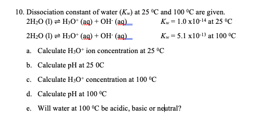 Solved 10. Dissociation constant of water (Kw) at 25°C and | Chegg.com