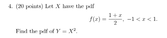 4. (20 points) Let X have the pdf f(x)=21+x,−1 | Chegg.com 4. (20 points) Let X have the pdf f(x)=21+x,−1 | Chegg.com