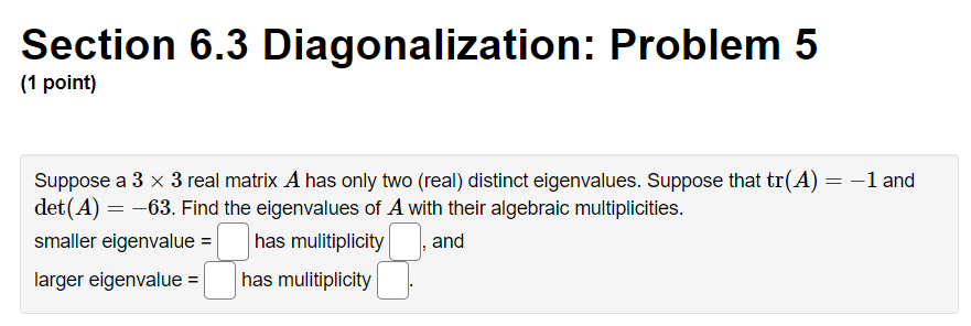 Solved Section 6.3 Diagonalization: Problem 5 (1 point) | Chegg.com