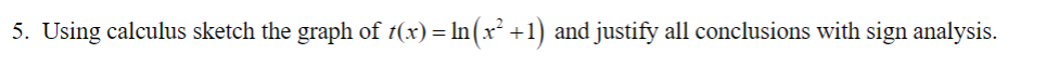 Solved 5. Using calculus sketch the graph of t(x)=ln(x2+1) | Chegg.com