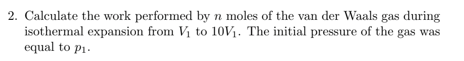 Solved 2. Calculate the work performed by n moles of the van | Chegg.com