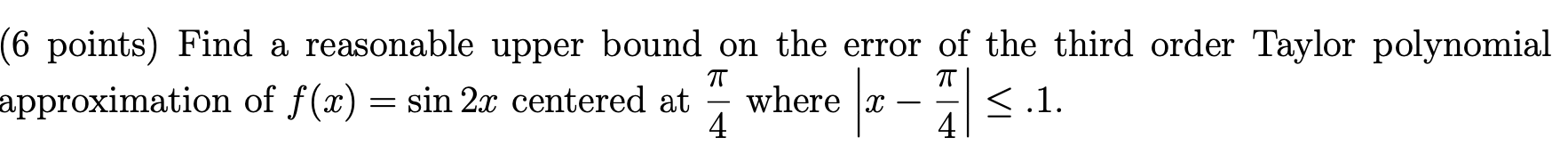 Solved (6 points) Find a reasonable upper bound on the error | Chegg.com
