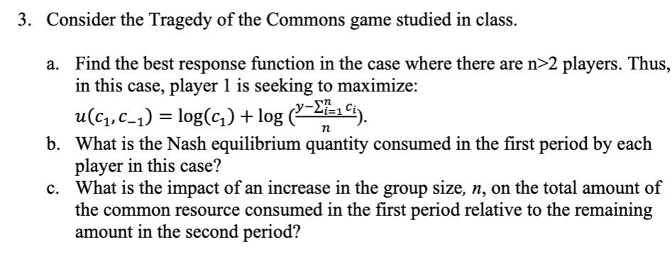 Solved 3. Consider the Tragedy of the Commons game studied | Chegg.com