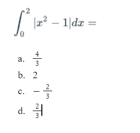 Solved S² ||x2 - 1|dx = - a. 3 b. 2 C. d. - ~Tm ~m | Chegg.com
