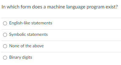 Solved In which form does a machine language program exist? | Chegg.com