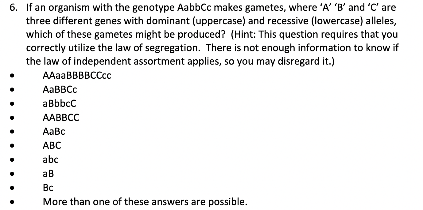 Solved 6. If an organism with the genotype AabbCc makes | Chegg.com