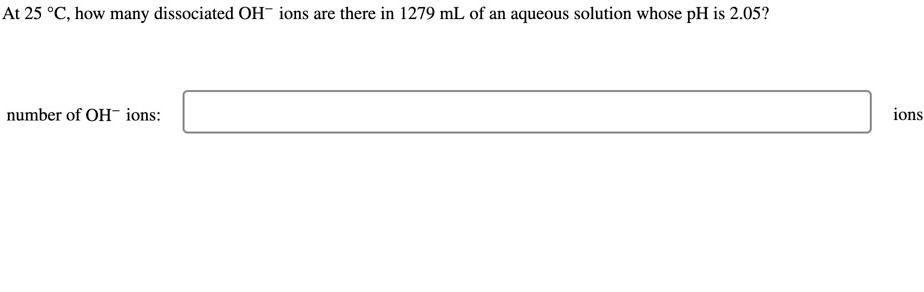 Solved At 25∘C, how many dissociated OH−ions are there in | Chegg.com