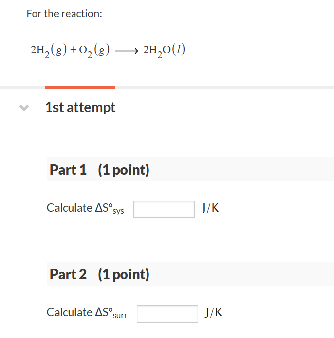 Solved For the reaction: 2H2(g)+O2(g) 2H2O(l) 1st attempt | Chegg.com