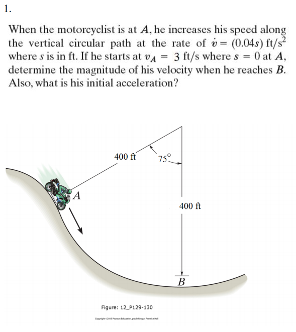 Solved 1. When the motorcyclist is at A, he increases his | Chegg.com