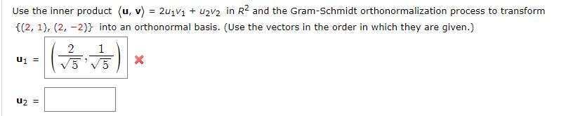 Solved Use the inner product (u, v) = 2u1v1 + u2v2 in R2 and | Chegg.com