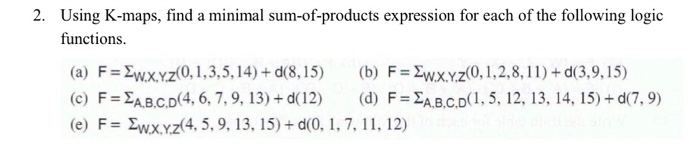 Solved 2. Using K-maps, find a minimal sum-of-products | Chegg.com