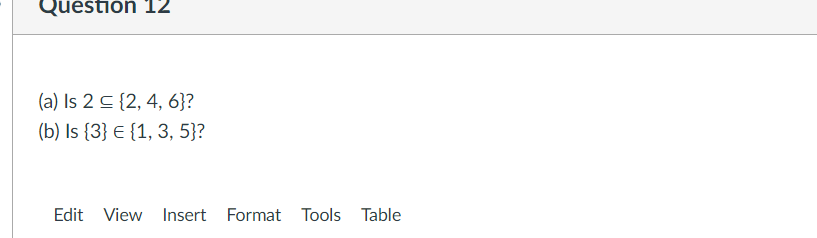 Solved Question 12 (a) Is 2 = {2, 4, 6}? (b) Is {3} {1, 3, | Chegg.com