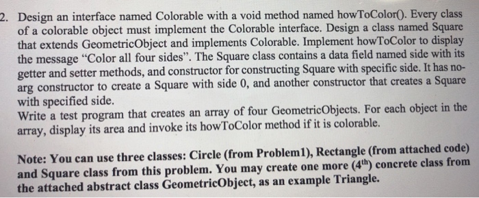 Solved 2. Design an interface named Colorable with a void | Chegg.com
