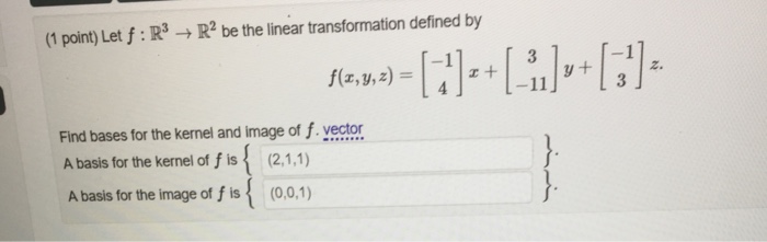 Solved (1 point) Let f : R3 → R2 be the linear | Chegg.com