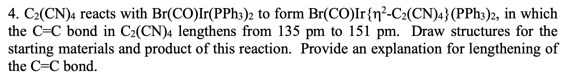 Solved 4. C2(CN)4 reacts with Br(CO)Ir(PPh3)2 to form | Chegg.com