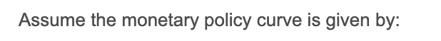 Solved Assume the monetary policy curve is given by: r=2 | Chegg.com
