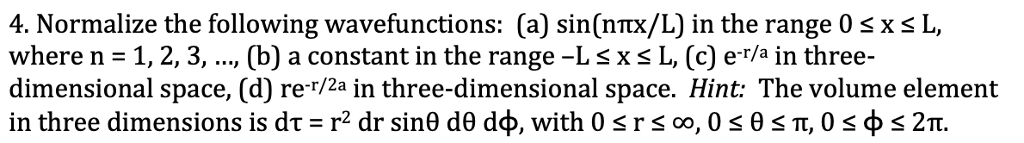 Solved 4. Normalize the following wavefunctions: (a) | Chegg.com