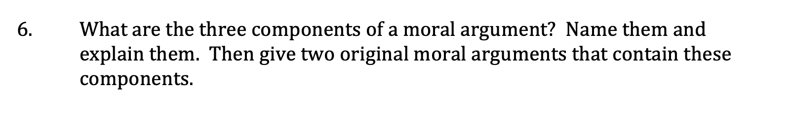 6. What are the three components of a moral argument? | Chegg.com