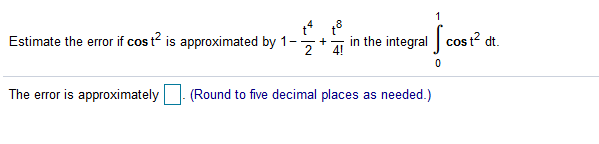 Solved 1 Estimate the error if cost? is approximated by 1 - | Chegg.com