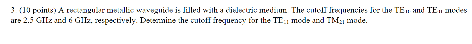 Solved a 3. (10 points) A rectangular metallic waveguide is | Chegg.com