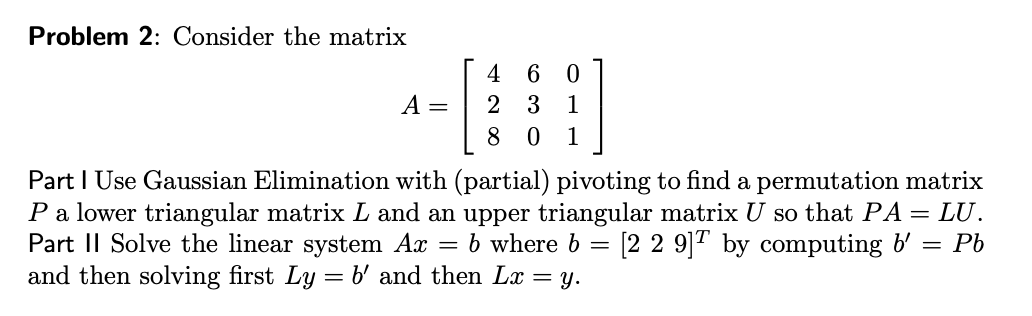 Solved Problem 2: Consider the matrix A= 4 6 0 2 3 1 8 0 1 | Chegg.com