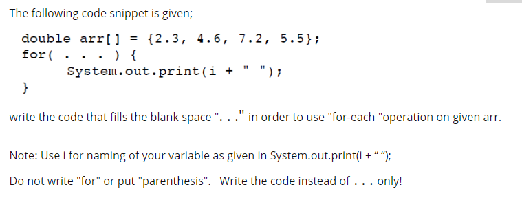Solved The following code snippet is given; double arr[] = | Chegg.com