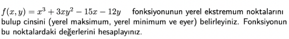 Solved f(x,y)=x3+3xy2−15x−12y fonksiyonunun yerel ekstremum | Chegg.com