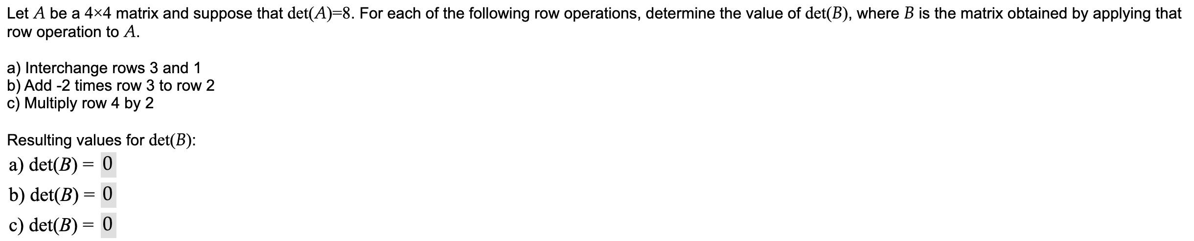 Solved Let A be a 4x4 matrix and suppose that det(A)=8. For | Chegg.com