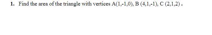 Solved 1. Find the area of the triangle with vertices | Chegg.com