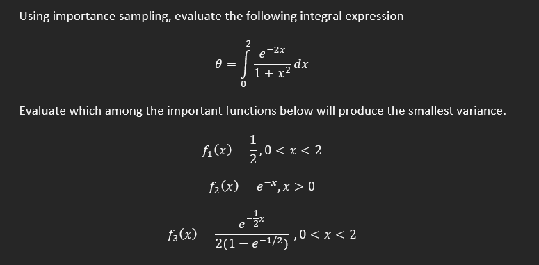Solved Using importance sampling, evaluate the following | Chegg.com