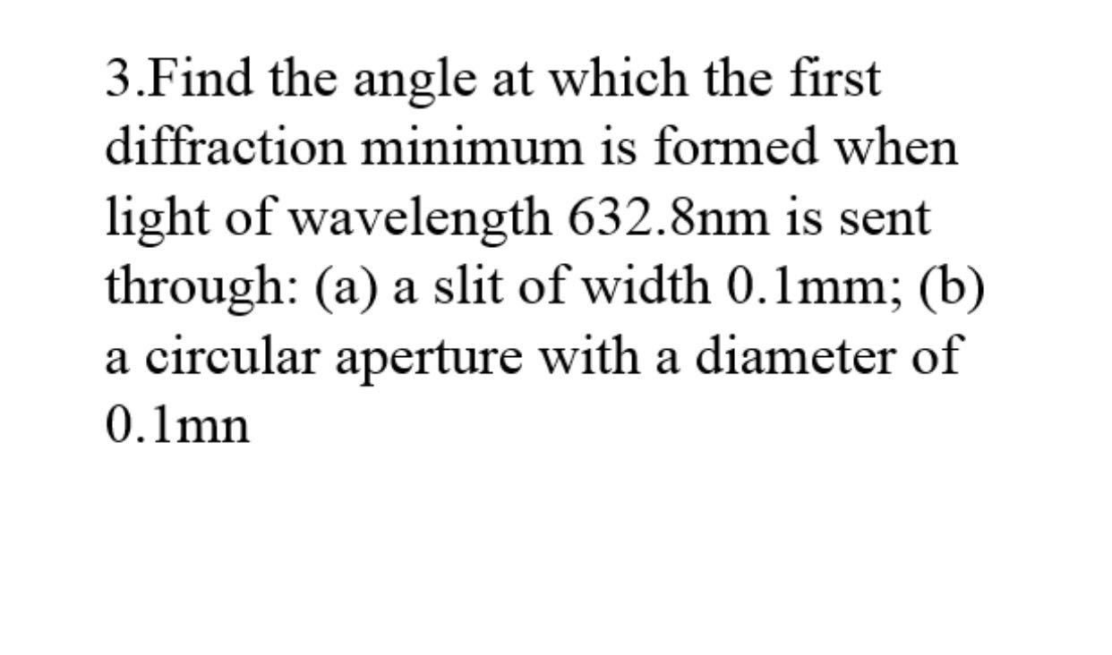 Solved 3.Find the angle at which the first diffraction | Chegg.com