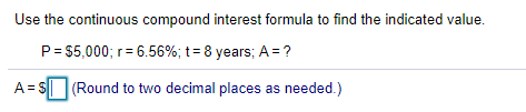 Solved Use the continuous compound interest formula to find | Chegg.com