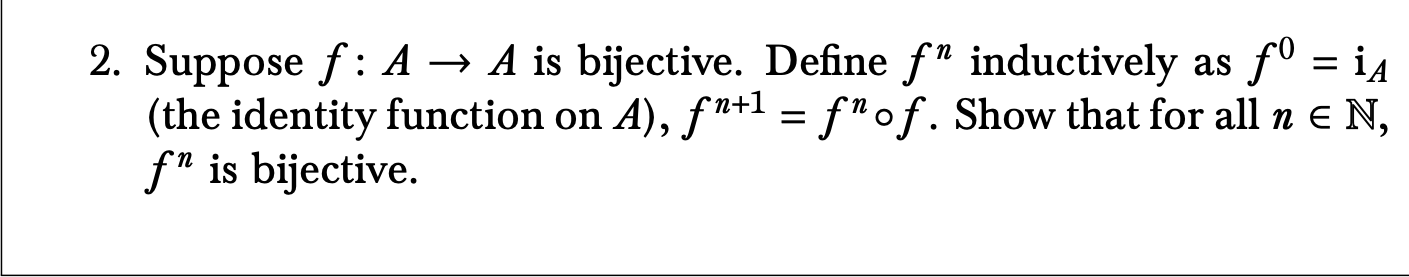 Solved = 2. Suppose f : A → A is bijective. Define fr | Chegg.com