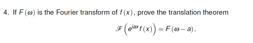 Solved 4. If F(ω) is the Fourier transform of f(x), prove | Chegg.com