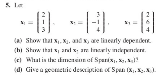 Solved 5. Let x1=⎝⎛213⎠⎞,x2=⎝⎛3−14⎠⎞,x3=⎝⎛264⎠⎞ (a) Show | Chegg.com
